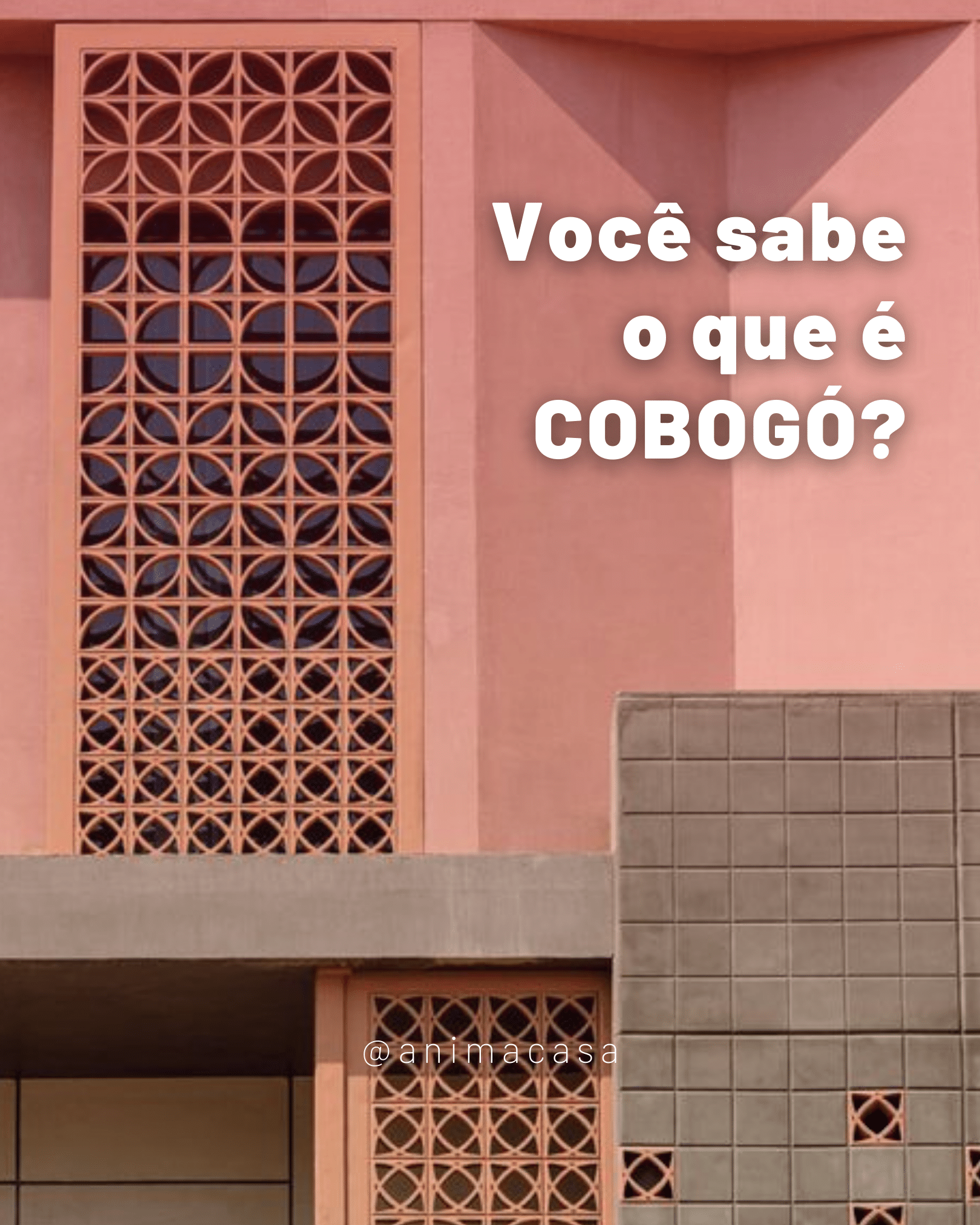 Você sabe o que é Cobogó? - Animacasa
